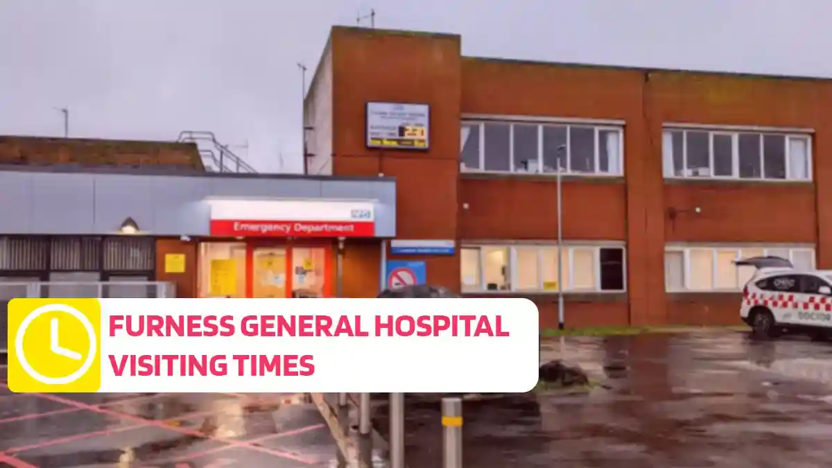 Furness General Hospital Visiting Times – Hours & Rules 2026