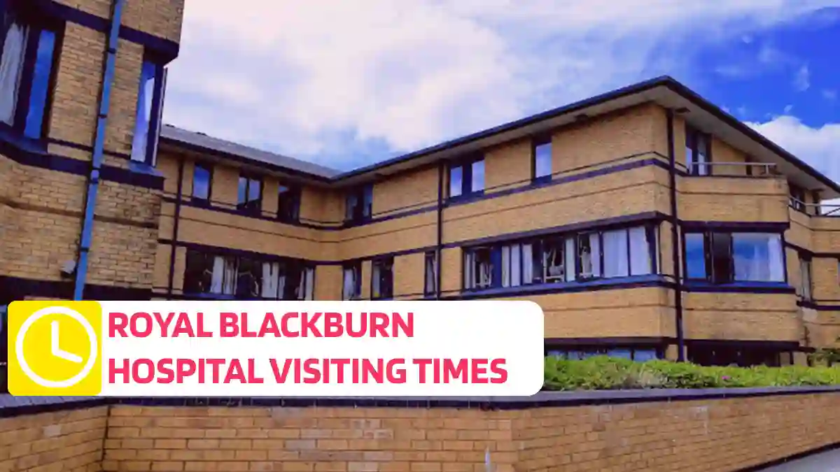 Royal Blackburn Hospital Visiting Times – Hours & Rules 2025
